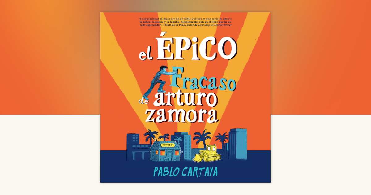 El épico fracaso de Arturo Zamora by Pablo Cartaya: 9780593292051 ...