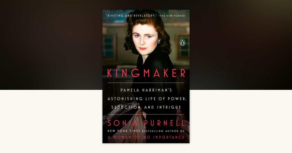 Kingmaker by Sonia Purnell: 9780593297827 | PenguinRandomHouse.com: Books