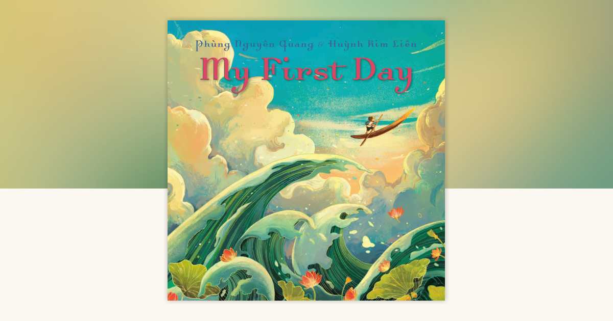 My First Day by Phùng Nguyên Quang, Huynh Kim Liên: 9780593306260 ...