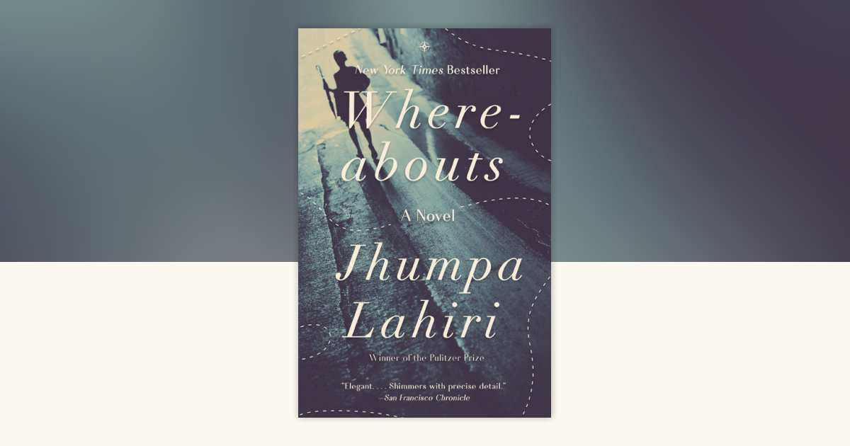 Whereabouts by Jhumpa Lahiri: 9780593312087 | PenguinRandomHouse.com: Books