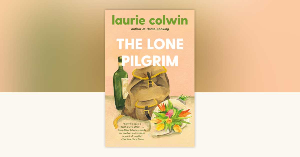 The Lone Pilgrim by Laurie Colwin: 9780593313565 | PenguinRandomHouse ...