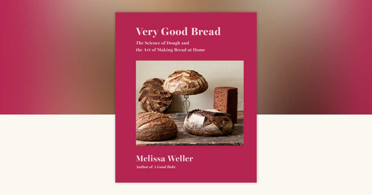 Very Good Bread by Melissa Weller: 9780593320402 | PenguinRandomHouse ...