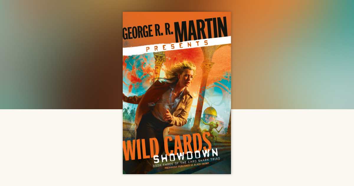 George R. R. Martin Presents Wild Cards: Showdown by George R. R ...