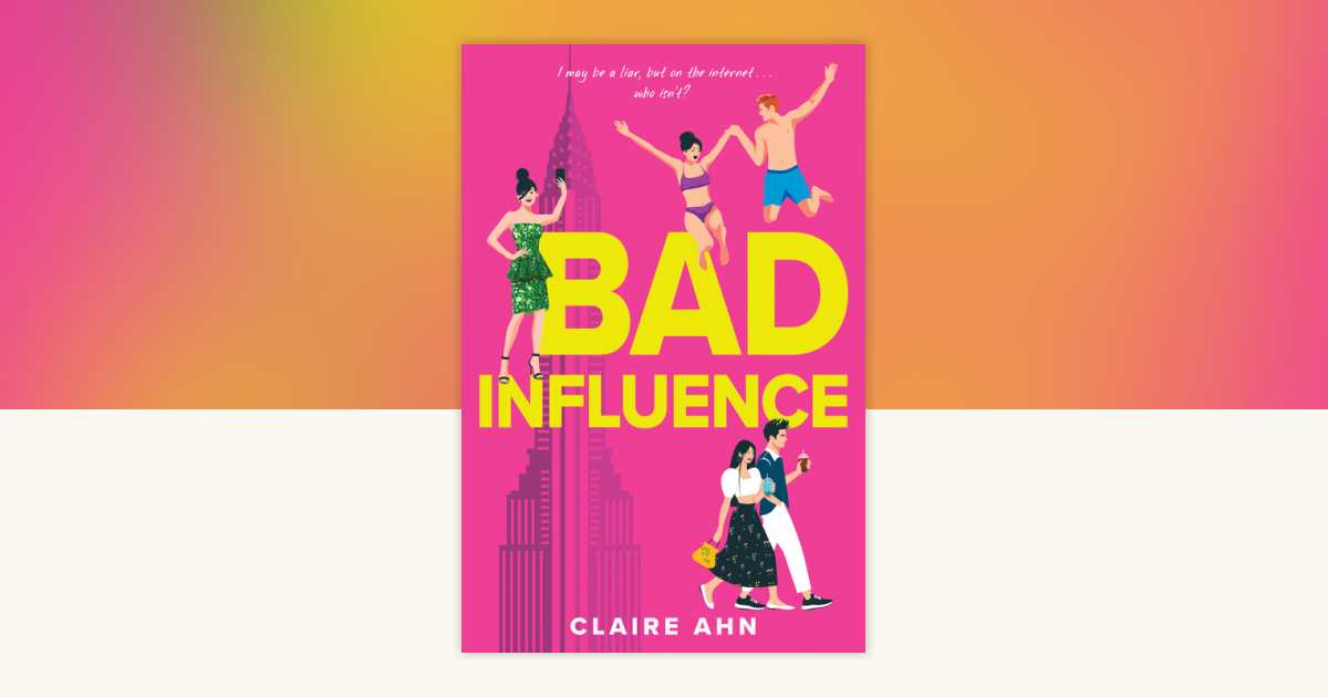 Bad Influence by Claire Ahn: 9780593403167 | PenguinRandomHouse.com: Books