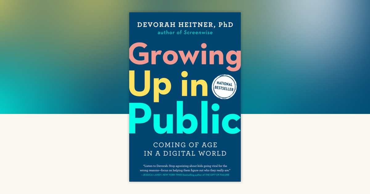 Growing Up in Public by Devorah Heitner: 9780593420966 ...