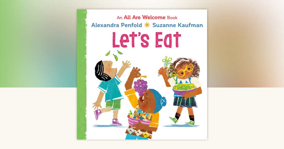 Let's Eat (An All Are Welcome Board Book) by Alexandra Penfold ...