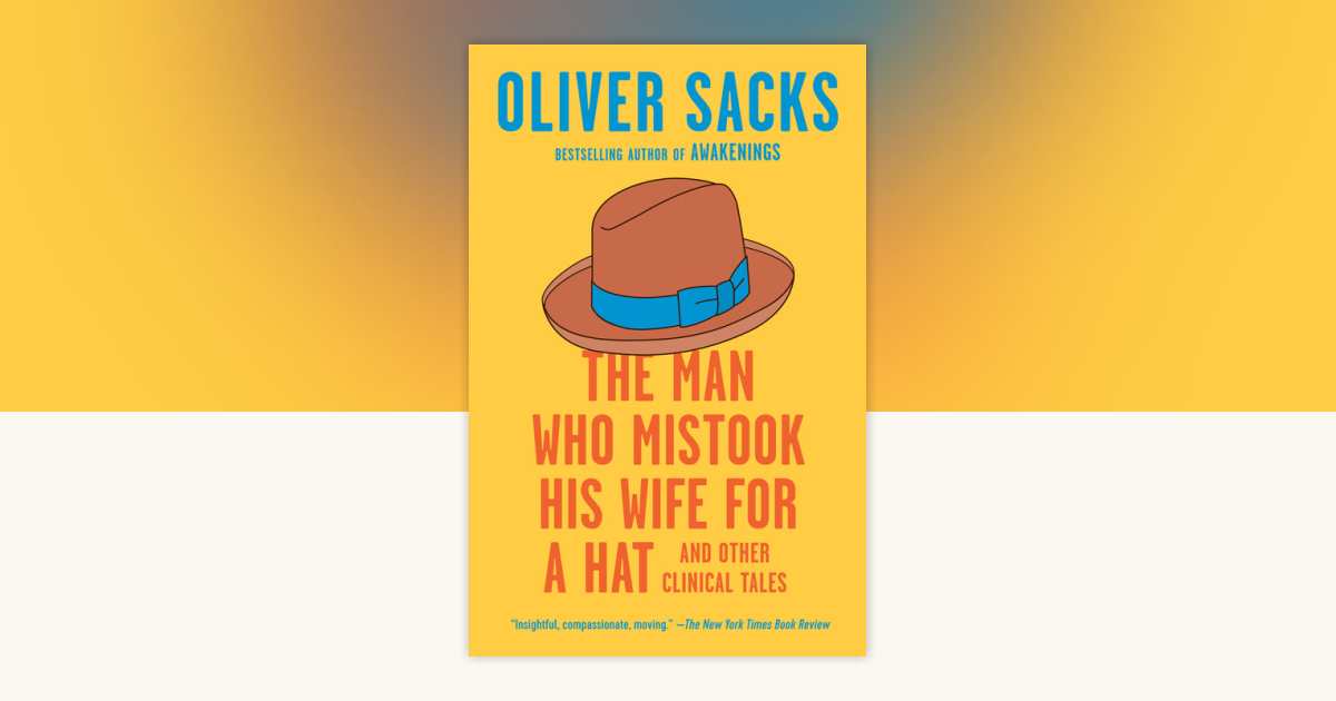 The Man Who Mistook His Wife for a Hat by Oliver Sacks: 9780593466674 ...