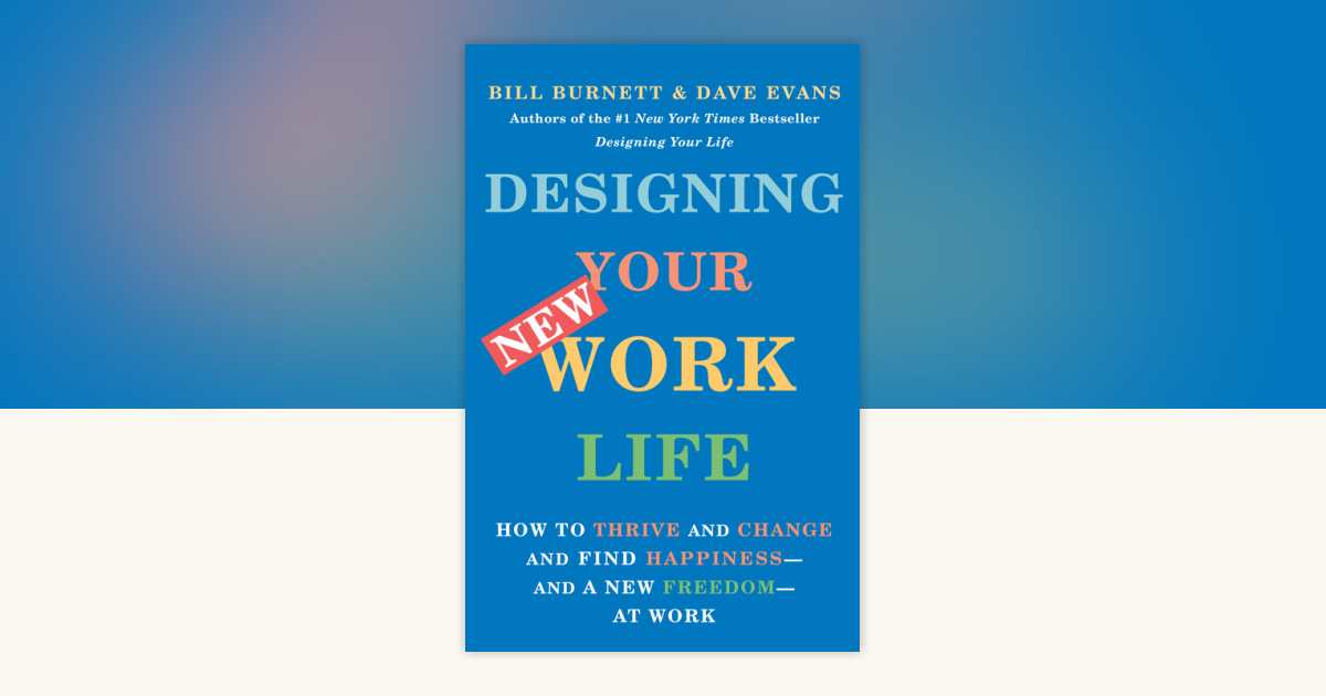 Designing Your New Work Life by Bill Burnett, Dave Evans: 9780593467459 ...