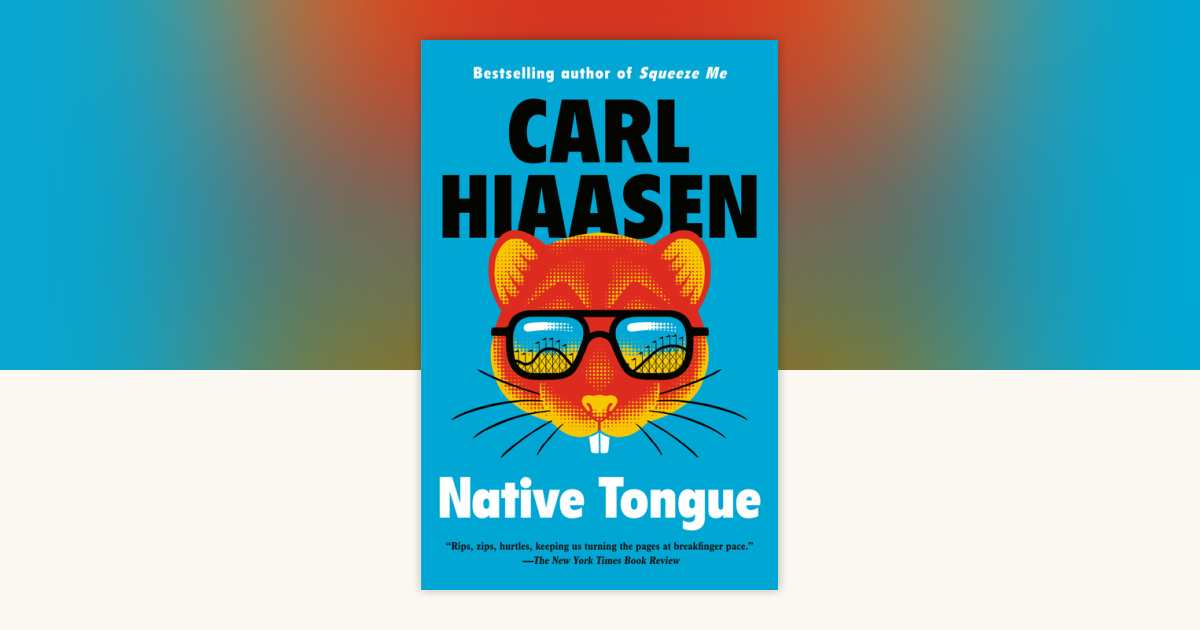 Native Tongue by Carl Hiaasen: 9780593471067 | PenguinRandomHouse.com ...