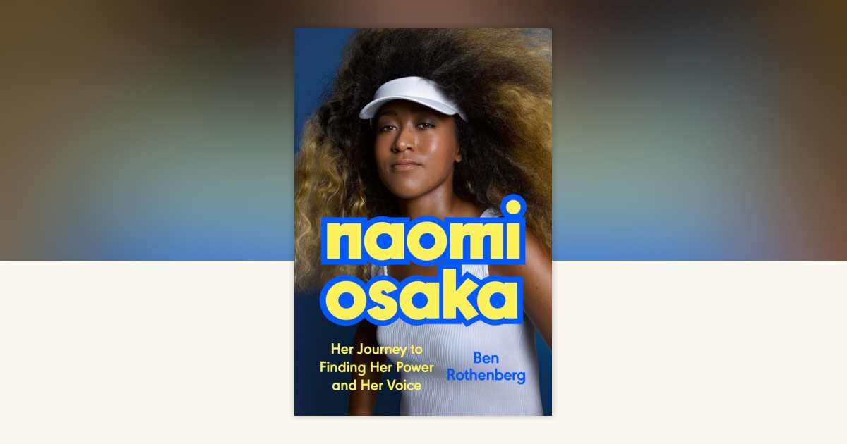 Naomi Osaka by Ben Rothenberg: 9780593472439 | PenguinRandomHouse.com ...