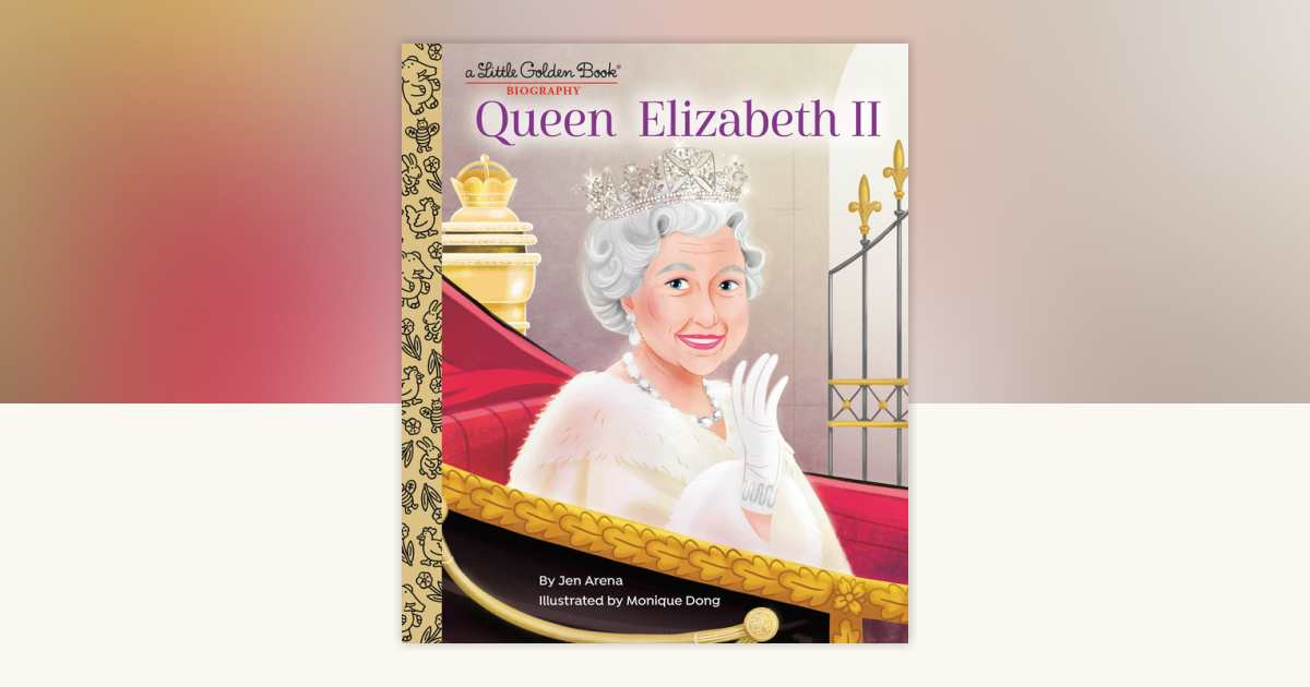 Queen Elizabeth II: A Little Golden Book Biography by Jen Arena ...