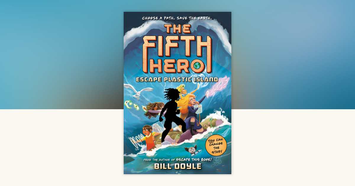 The Fifth Hero #2: Escape Plastic Island by Bill Doyle: 9780593486412 ...