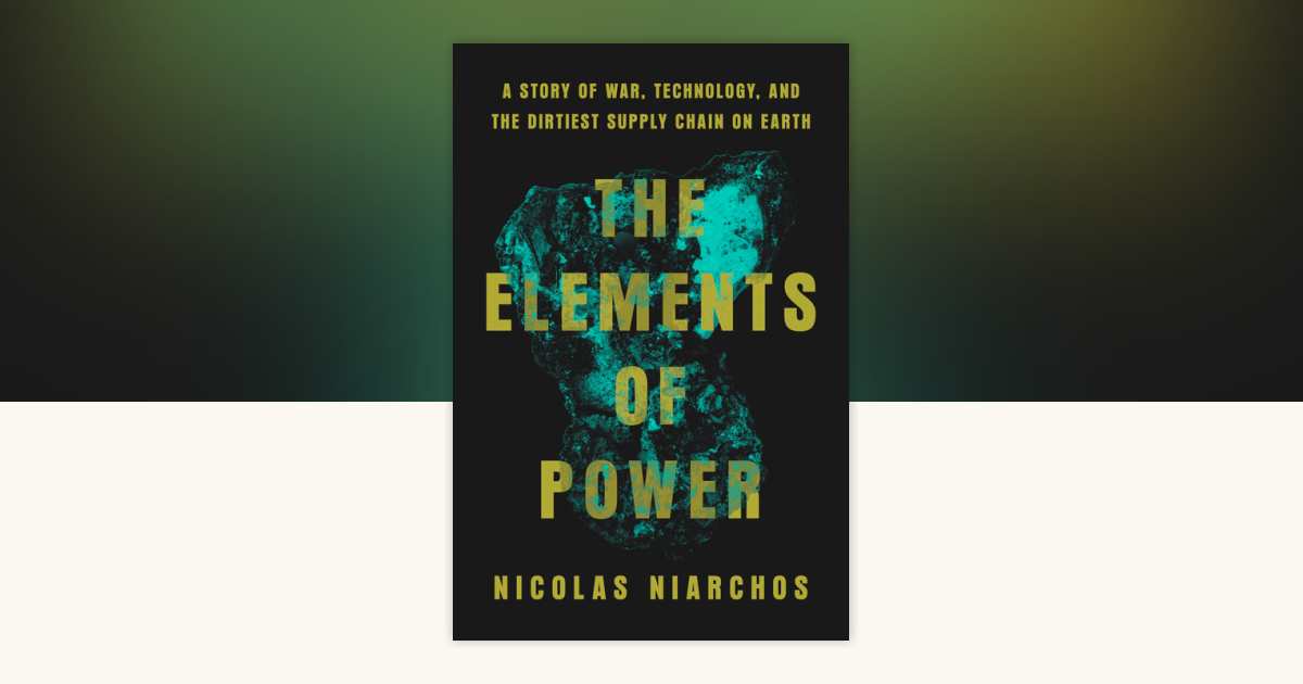 The Elements of Power by Nicolas Niarchos: 9780593492017 ...