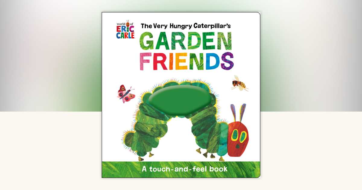 The Very Hungry Caterpillar's Garden Friends by Eric Carle ...