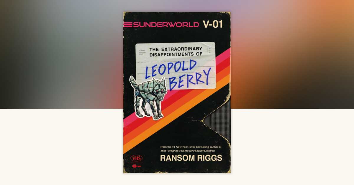 Sunderworld, Vol. I: The Extraordinary Disappointments of Leopold Berry ...
