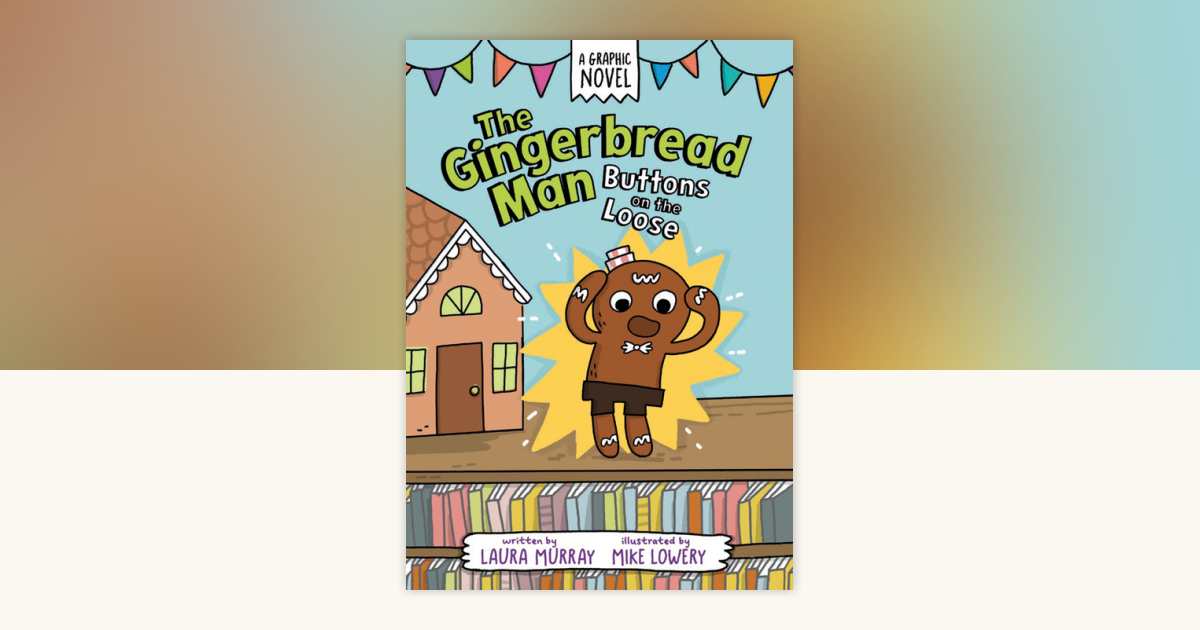 The Gingerbread Man: Buttons on the Loose: A Graphic Novel by Laura ...