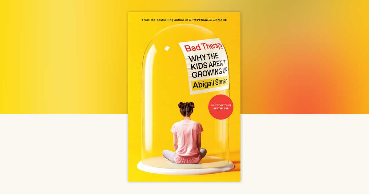 Bad Therapy by Abigail Shrier: 9780593542927 | PenguinRandomHouse.com ...