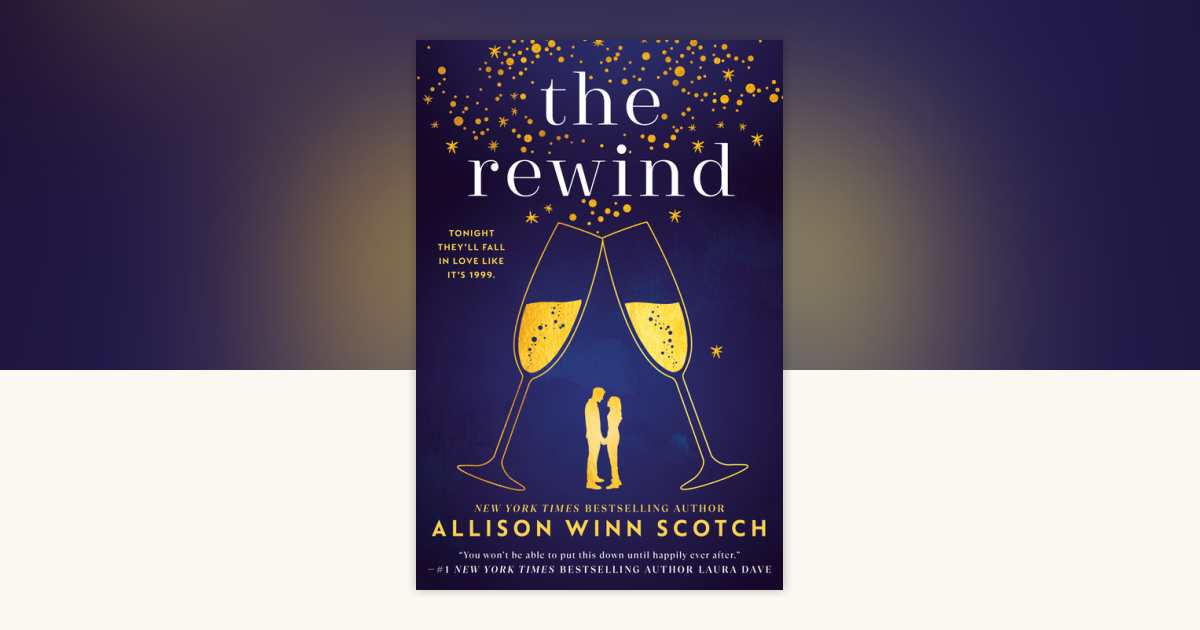 The Rewind by Allison Winn Scotch: 9780593546536 | PenguinRandomHouse ...