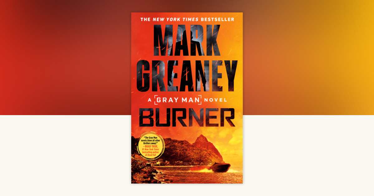 Burner by Mark Greaney: 9780593548127 | PenguinRandomHouse.com: Books