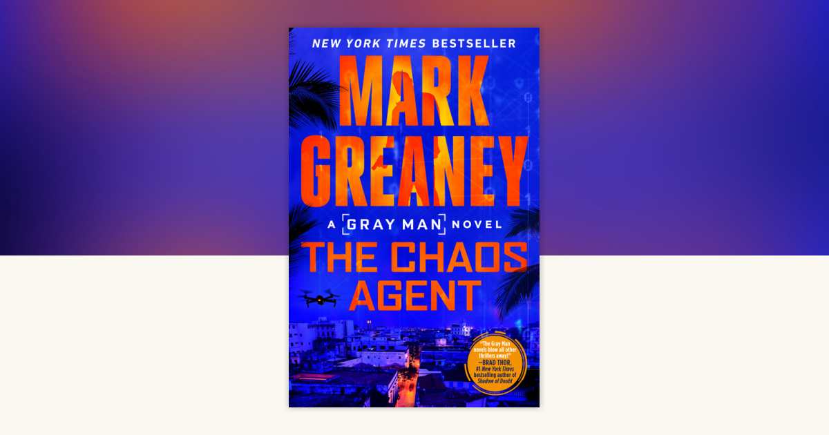 The Chaos Agent by Mark Greaney: 9780593548165 | PenguinRandomHouse.com ...
