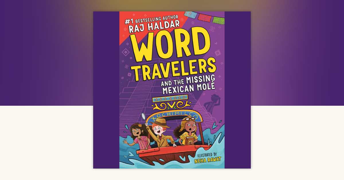 Word Travelers and the Missing Mexican Molé by Raj Haldar ...