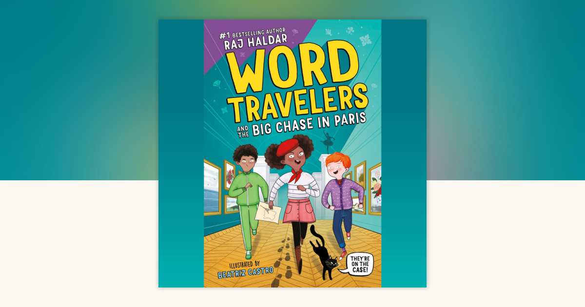 Word Travelers and the Big Chase in Paris by Raj Haldar: 9780593557310 ...