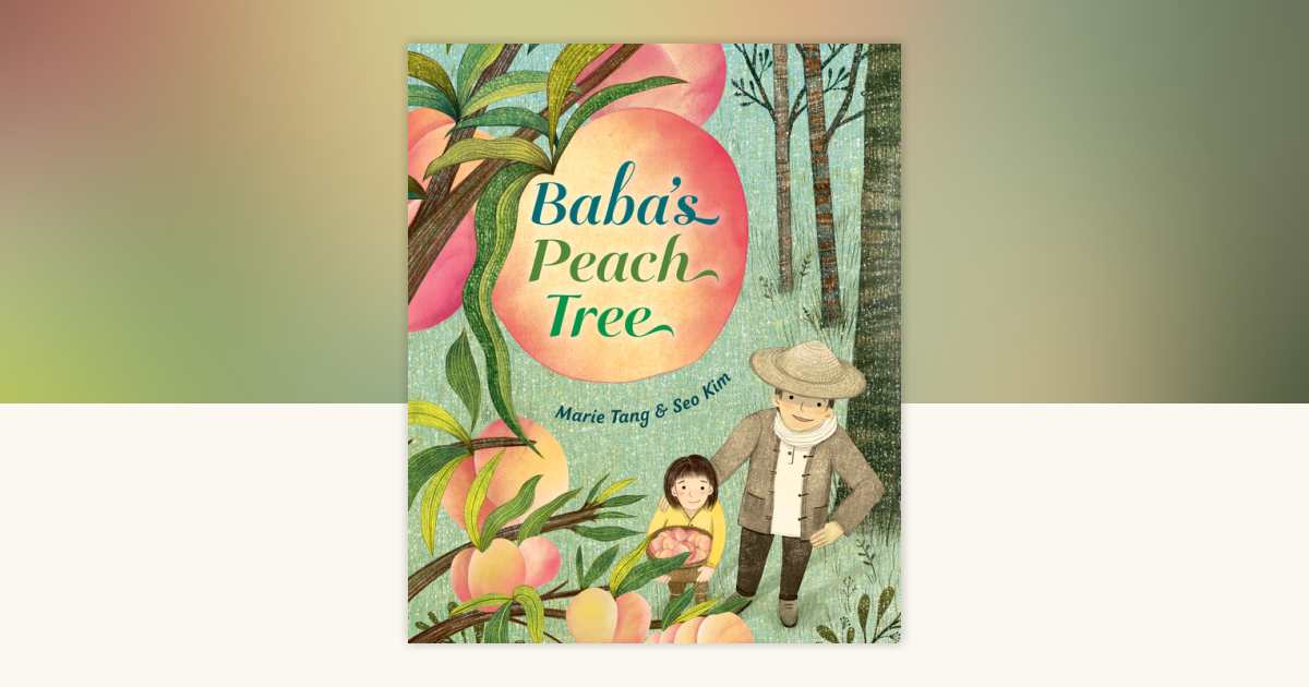 Baba's Peach Tree by Marie Tang: 9780593565070 | PenguinRandomHouse.com ...