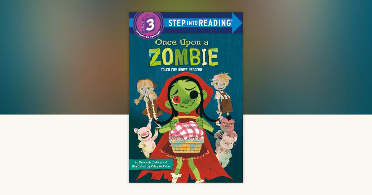 Once Upon a Zombie: Tales for Brave Readers by Deborah Underwood ...