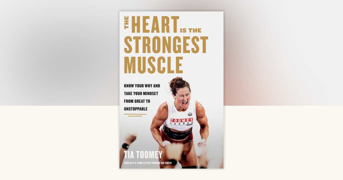 The Heart Is the Strongest Muscle by Tia Toomey: 9780593579619 ...