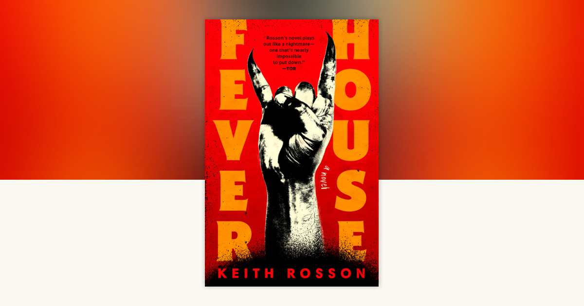 Fever House by Keith Rosson: 9780593595770 | PenguinRandomHouse.com: Books