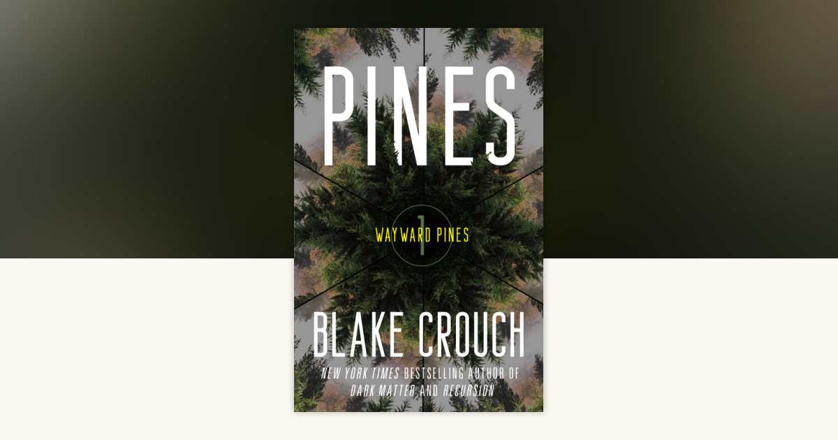 Pines by Blake Crouch: 9780593598320 | PenguinRandomHouse.com: Books