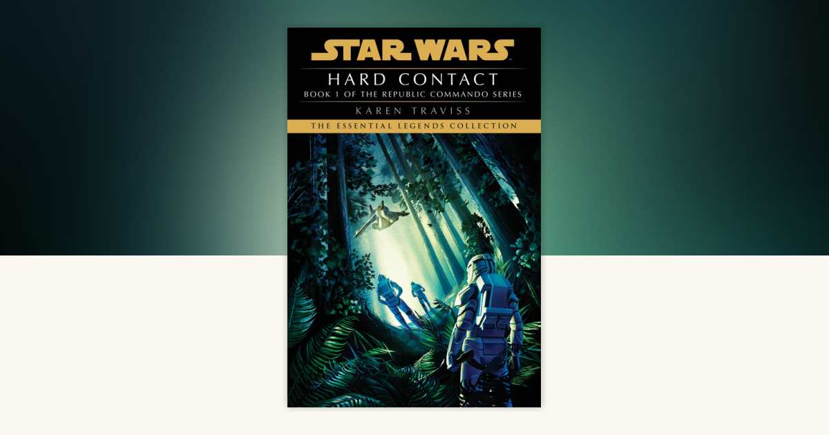 Hard Contact: Star Wars Legends (Republic Commando) by Karen Traviss ...