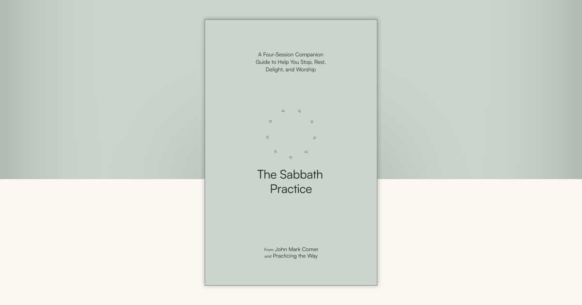 The Sabbath Practice by John Mark Comer, Practicing the Way ...