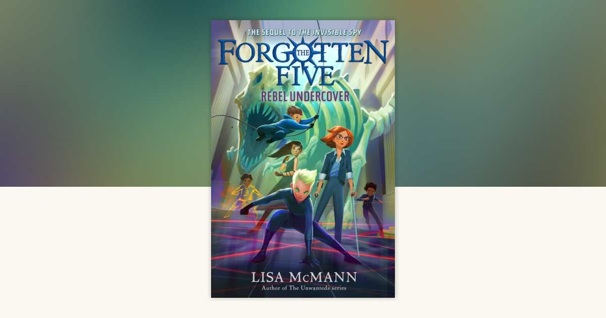 Rebel Undercover (The Forgotten Five, Book 3) by Lisa McMann ...