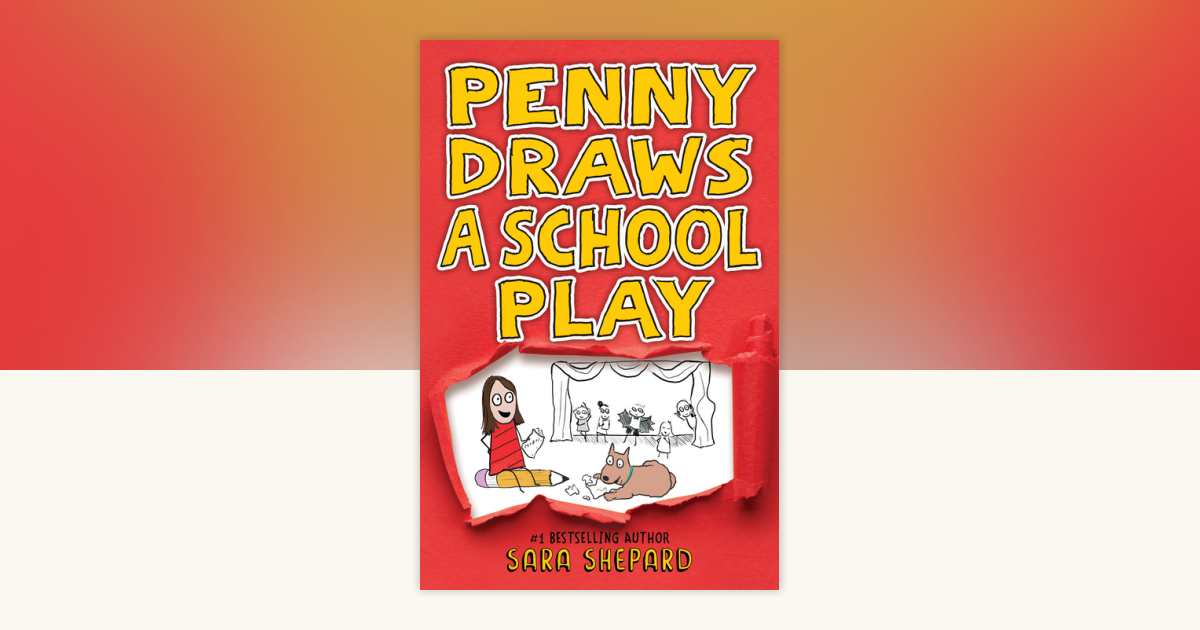 Penny Draws a School Play by Sara Shepard: 9780593616826 ...