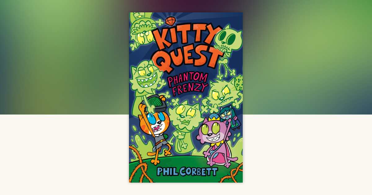 Kitty Quest: Phantom Frenzy: A Graphic Novel by Phil Corbett ...