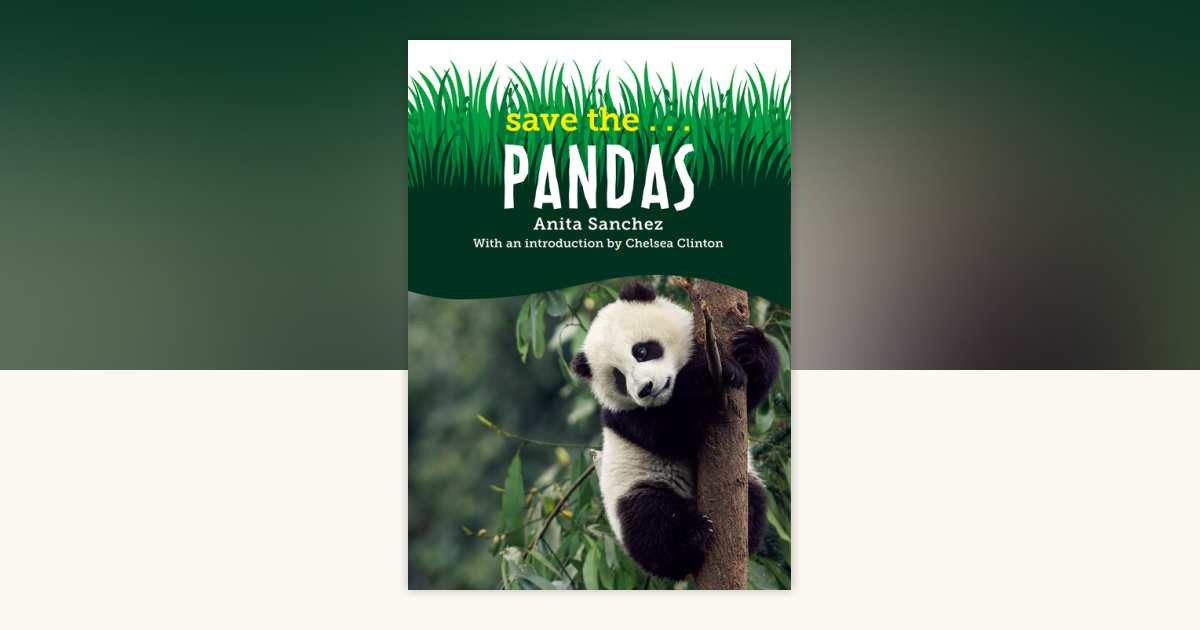 Save the...Pandas by Anita Sanchez, Chelsea Clinton: 9780593623459 ...