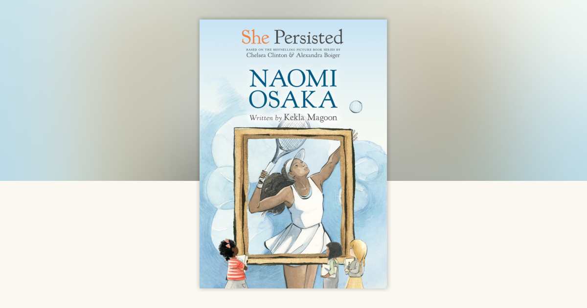 She Persisted: Naomi Osaka by Kekla Magoon, Chelsea Clinton ...