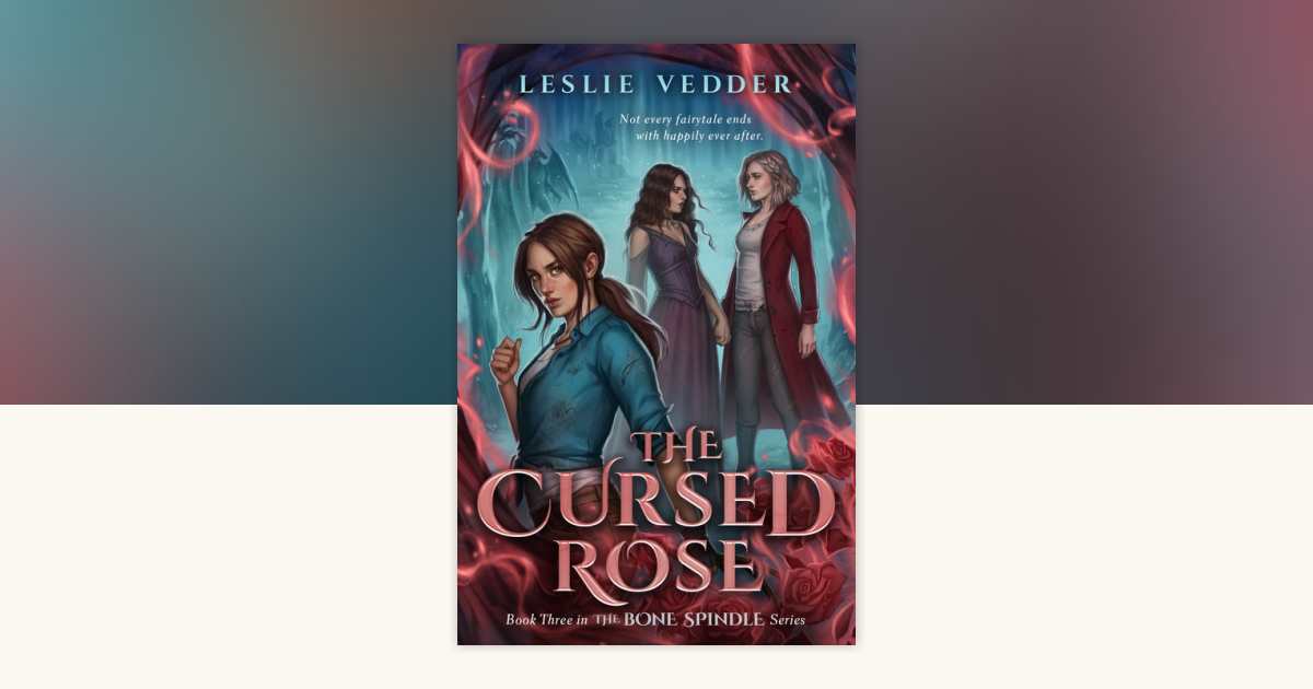 The Cursed Rose by Leslie Vedder: 9780593625576 | PenguinRandomHouse ...