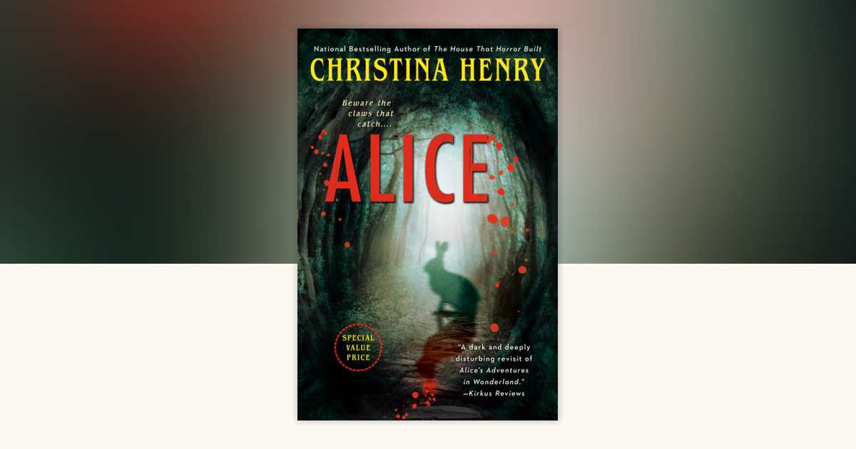 Alice by Christina Henry: 9780593641668 | PenguinRandomHouse.com: Books