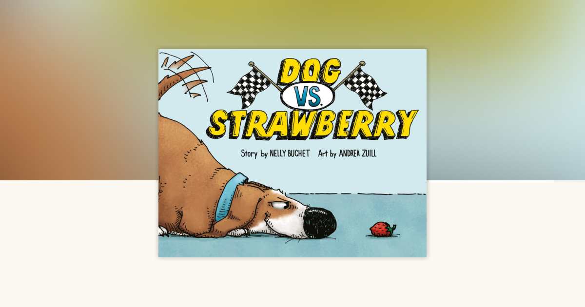 Dog vs. Strawberry by Nelly Buchet: 9780593643129 | PenguinRandomHouse ...
