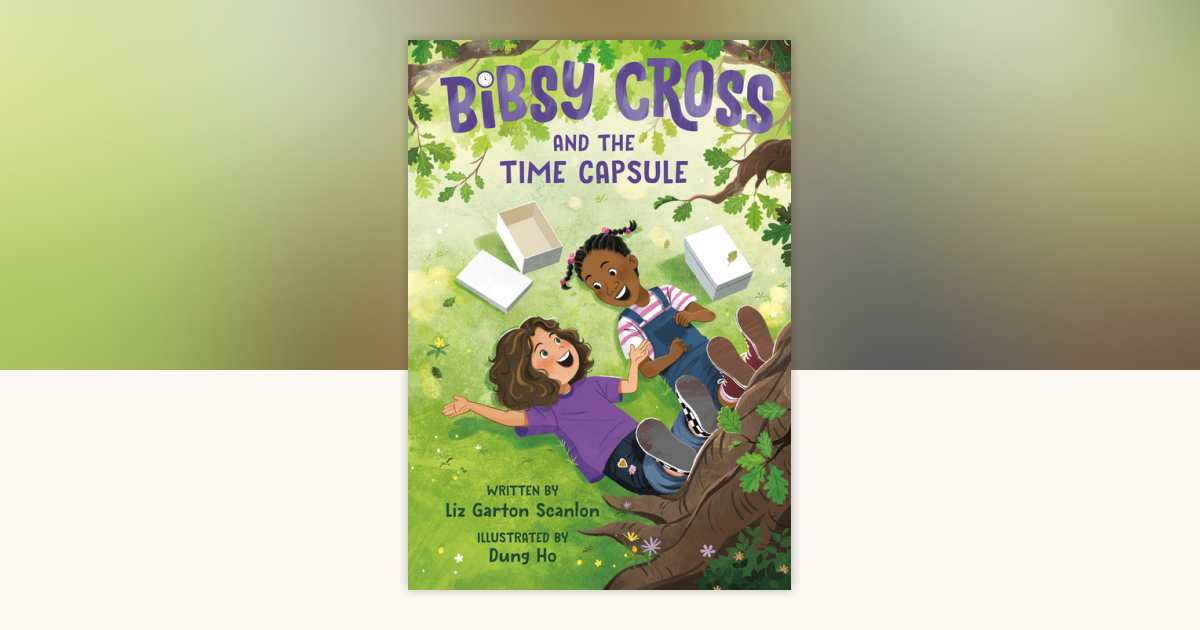 Bibsy Cross and the Time Capsule by Liz Garton Scanlon: 9780593644539 ...