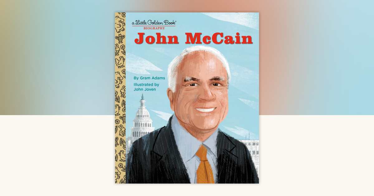John McCain: A Little Golden Book Biography by Gram Adams ...
