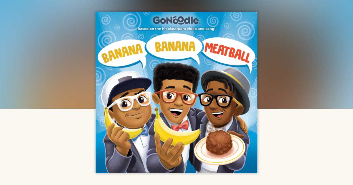 Banana Banana Meatball (GoNoodle) by Random House: 9780593649213 ...