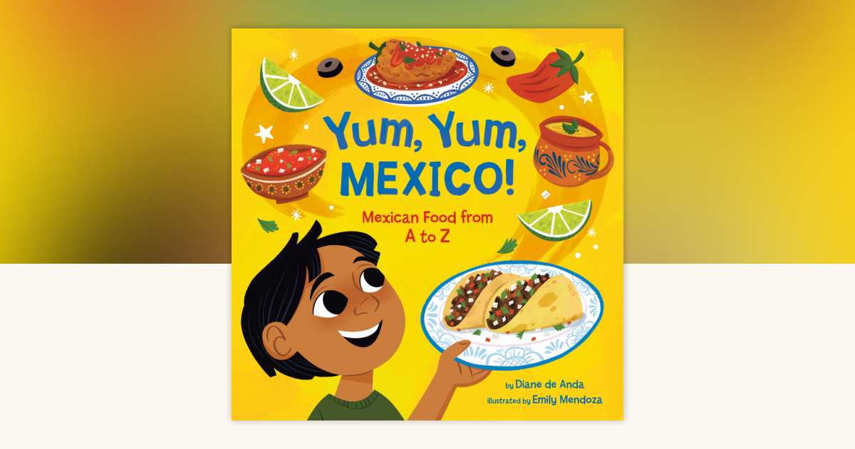 Yum, Yum, Mexico! by Diane de Anda: 9780593650219 | PenguinRandomHouse ...