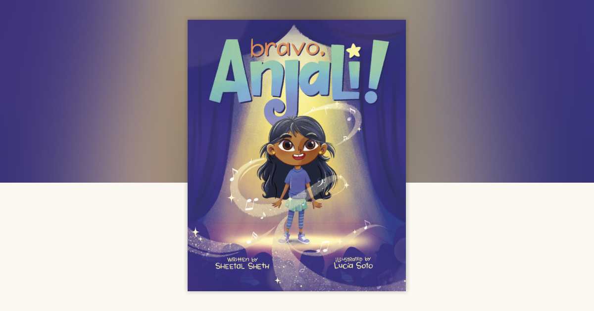 Bravo, Anjali! by Sheetal Sheth: 9780593651186 | PenguinRandomHouse.com ...