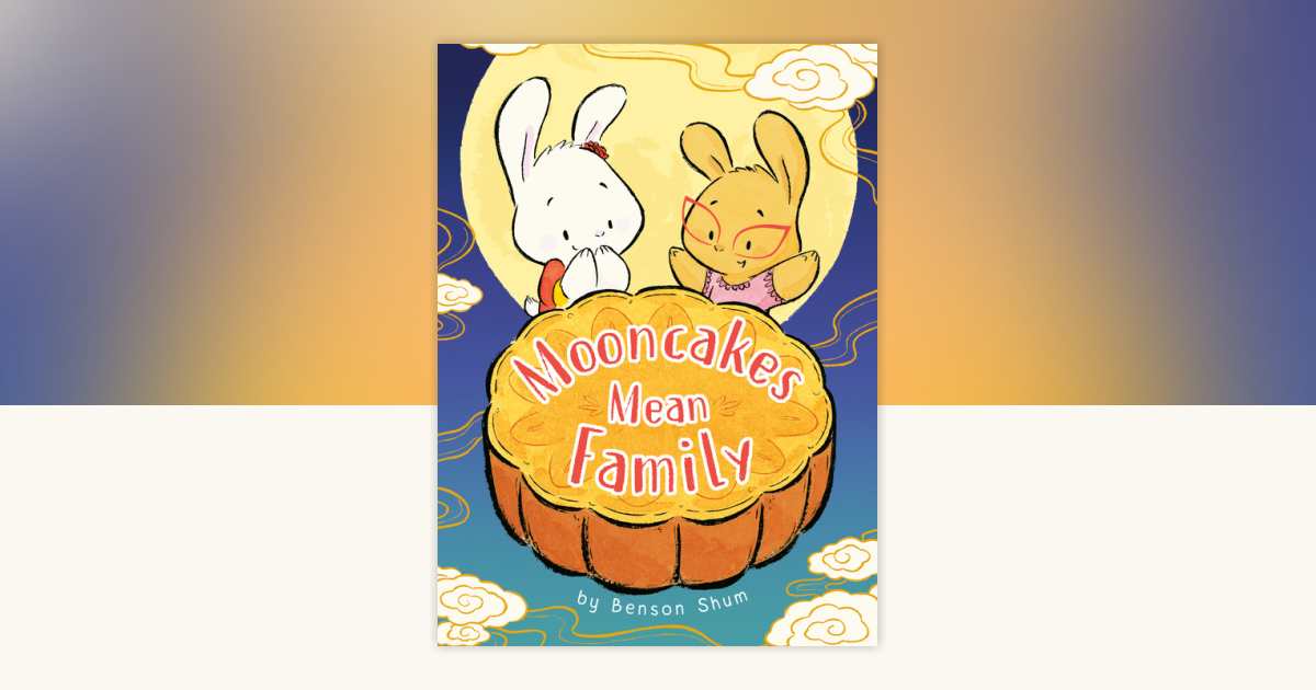 Mooncakes Mean Family by Benson Shum: 9780593658840 ...