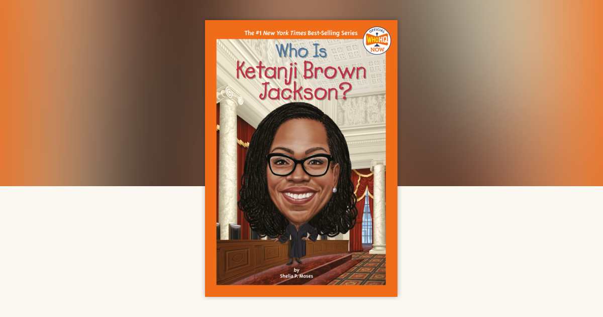 Who Is Ketanji Brown Jackson? by Shelia P. Moses, Who HQ: 9780593659557 ...