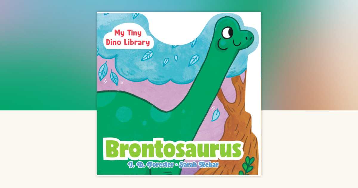 Brontosaurus by J. D. Forester: 9780593660362 | PenguinRandomHouse.com ...