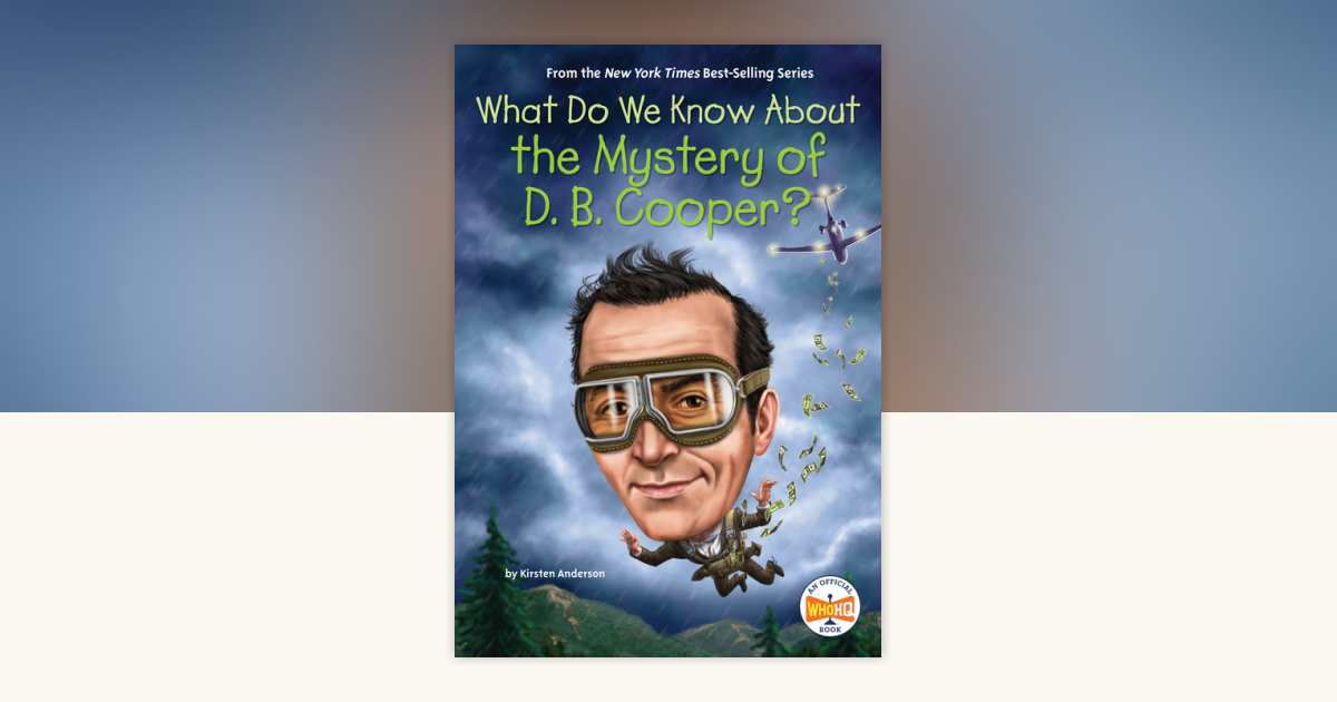 What Do We Know About the Mystery of D. B. Cooper? by Kirsten Anderson ...